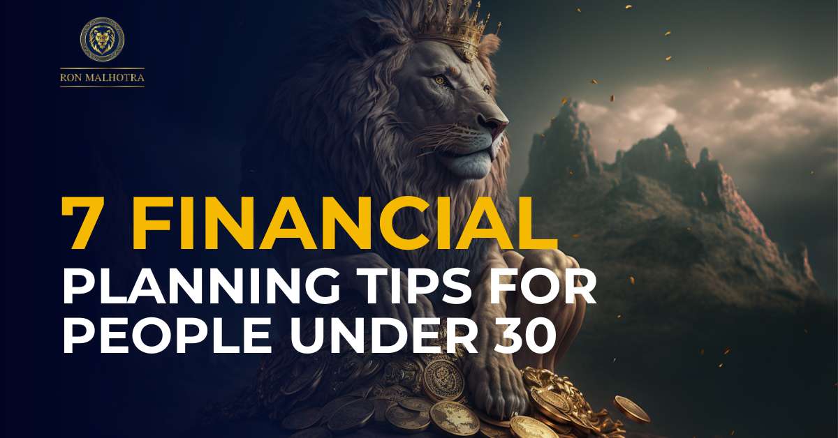 7 Financial Planning Tips For People Under 30 | Ron Malhotra
