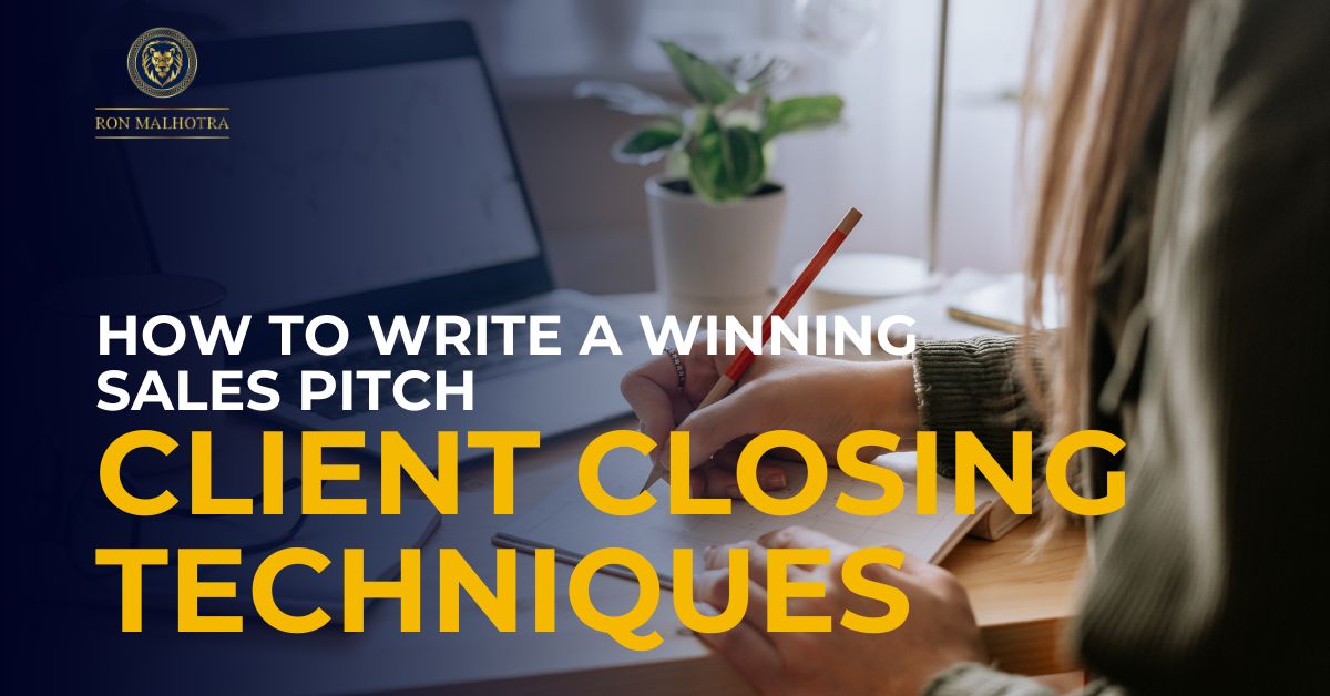 How To Write A Winning Sales Pitch: Client Closing Techniques